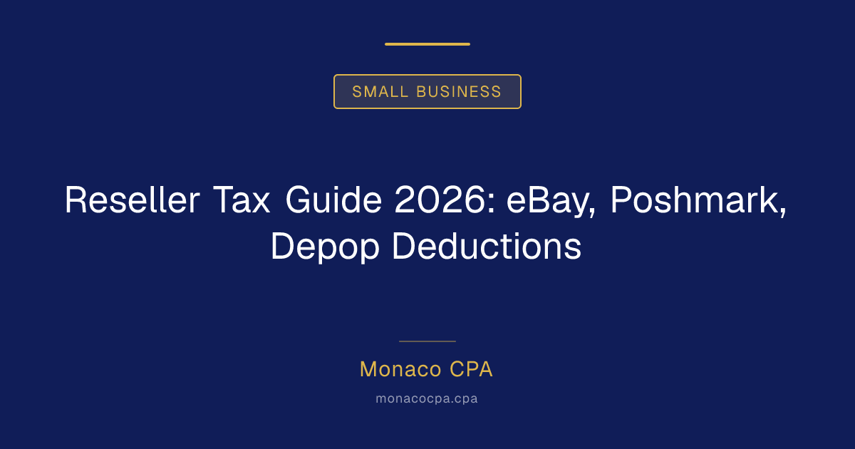 Reseller Tax Guide 2026: eBay, Poshmark, Depop Deductions | Monaco CPA