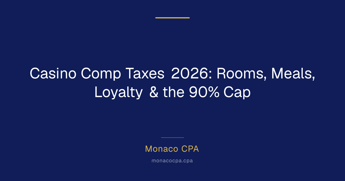 Casino Comp Taxes 2026: Rooms, Meals, Loyalty & the 90% Cap | Monaco CPA
